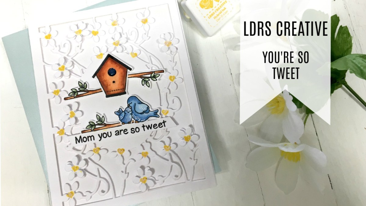 LDRS Create – You’re So Tweet | Cards and Coffee Time
