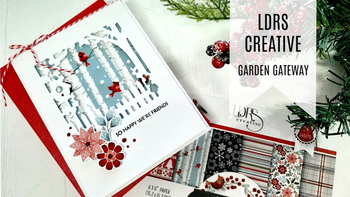 LDRS Creative – Garden Gateway | Cards and Coffee Time