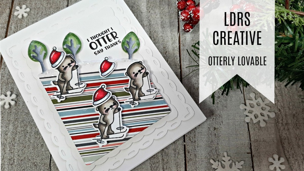LDRS Creative – Otterly Lovable | Cards and Coffee Time