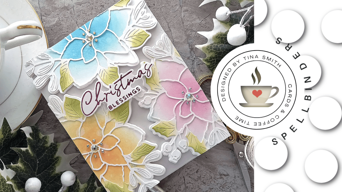 Spellbinders | Poinsettia Bloom | Cards and Coffee Time
