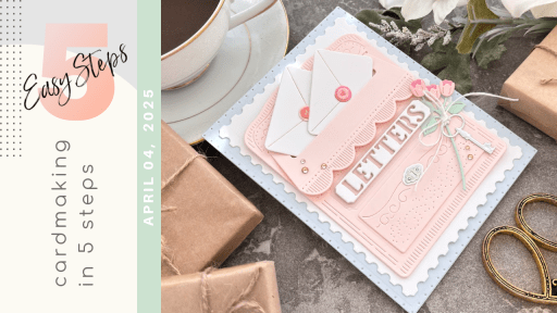 Cardmaking in 5 Easy Steps – #025 | Cards and Coffee Time