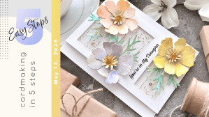 Cardmaking in 5 Easy Steps – May 13, 2025 | Cards and Coffee Time
