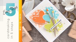 Cardmaking In 5 Easy Steps – May 10, 2025 | Cards and Coffee Time