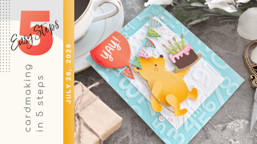 Cardmaking In 5 Easy Steps – July 26, 2025 | Cards and Coffee Time